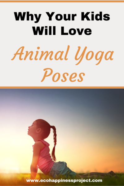 Why Your Kids Will Love Animal Yoga Poses - Ecohappiness Project